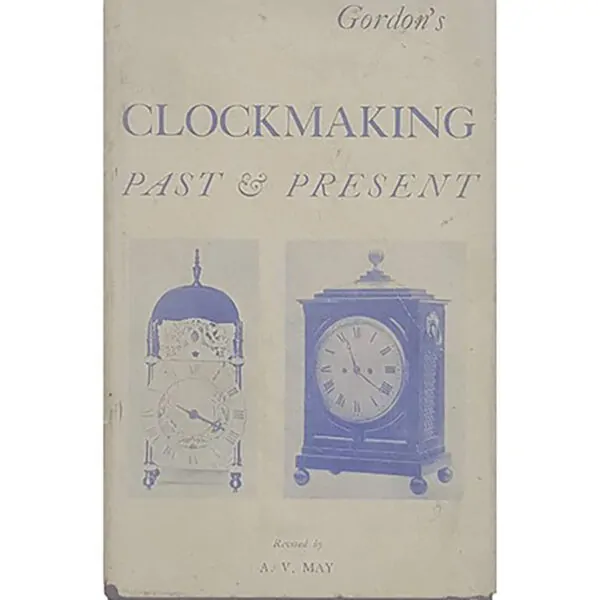Gordon's Clockmaking Past and Present - Clockworks