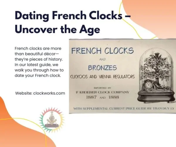 Dating Antique French Clocks: A Complete Identification Guide